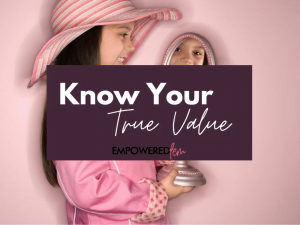 Know Your True Value – Empowered Fem