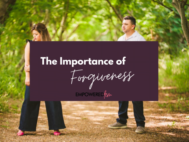 The Importance of Forgiveness – Empowered Fem
