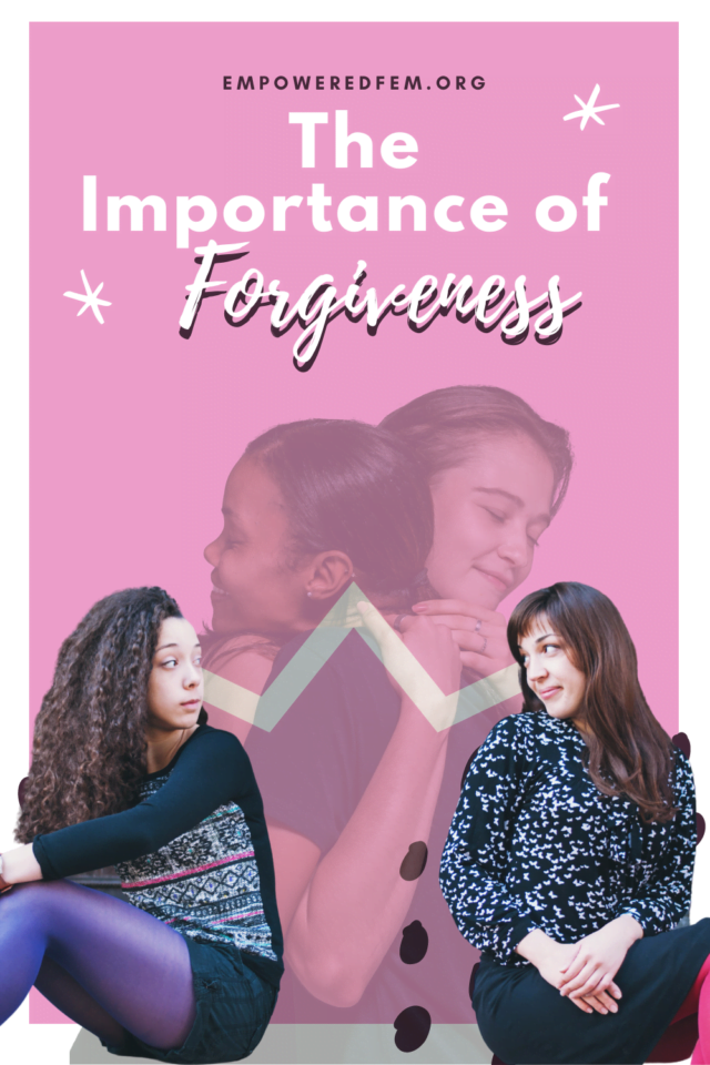 The Importance of Forgiveness – Empowered Fem